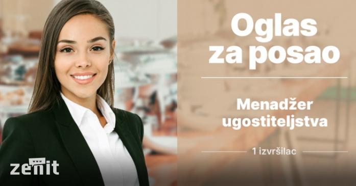 Prilika za posao: Potreban menadžer ugostiteljstva - Zenit.ba